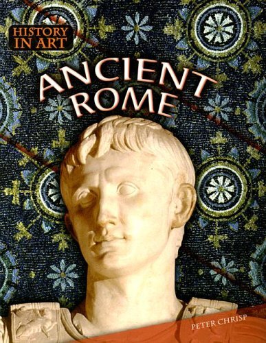 ANCIENT ROME (HISTORY IN ART) By Peter Chrisp *Excellent Condition ...