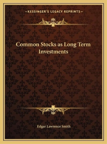 Common Stocks As Long Term Investments by Edgar Lawrence Smith (2010 ...