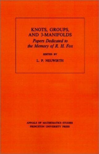 Annals of Mathematics Studies: Knots, Groups And 3-Manifolds Vol. 84 ...