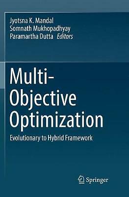 Multi-Objective Optimization: Evolutionary to Hybrid Framework by Jyotsna K. Mandal, Paramartha ...