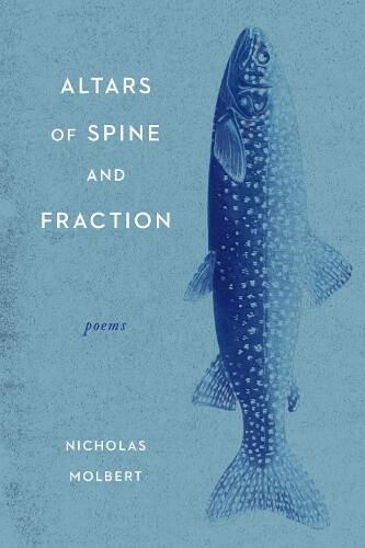 Altars of Spine and Fraction: Poems by Nicholas Molbert 9780810147621 ...