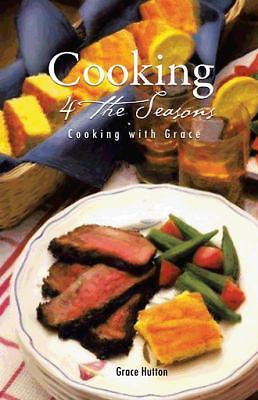 Cooking 4 the Seasons : Cooking with Grace by Grace and Grace Hutton ...