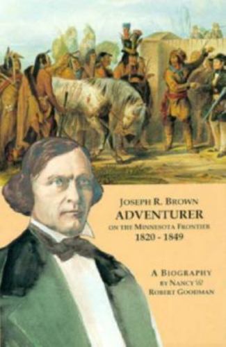 Joseph Renshaw Brown : Adventurer on the Minnesota Frontier, 1820-1849 ...