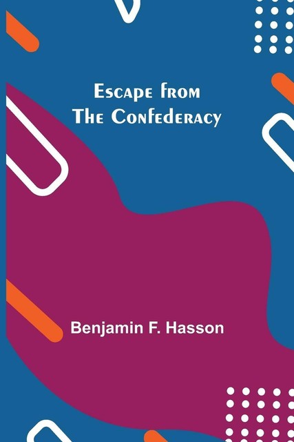 Escape From The Confederacy von Benjamin F. Hasson (2021, Taschenbuch ...