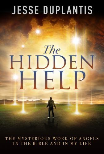 The Hidden Help: The Mysterious Work of Angels In the Bible and In My ...