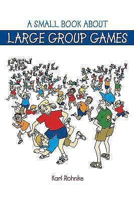 Small Book about Large Group Games by Karl E. Rohnke (2002, Trade ...
