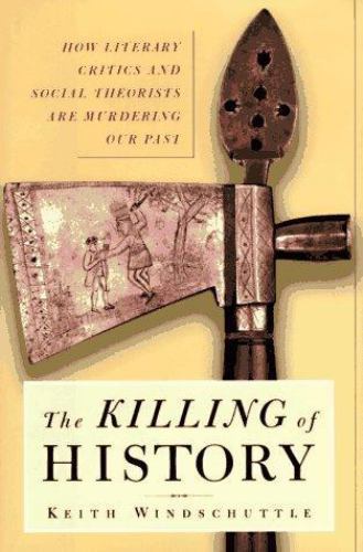 Killing of History : How Literary Critics and Social Theorists Are ...