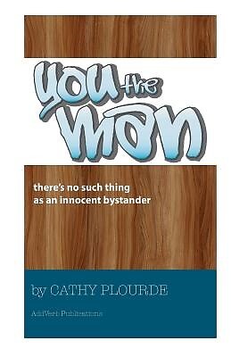 You the Man: A One-Man Performance Addressing Bystanders by Plourde ...