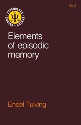 Elements of Episodic Memory by Endel Tulving: New 9780198521259 | eBay