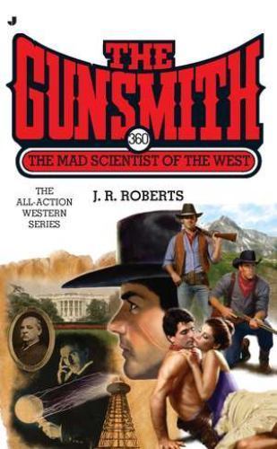 The Mad Scientist of the West (The Gunsmith, No. 360) by J. R. Roberts ...