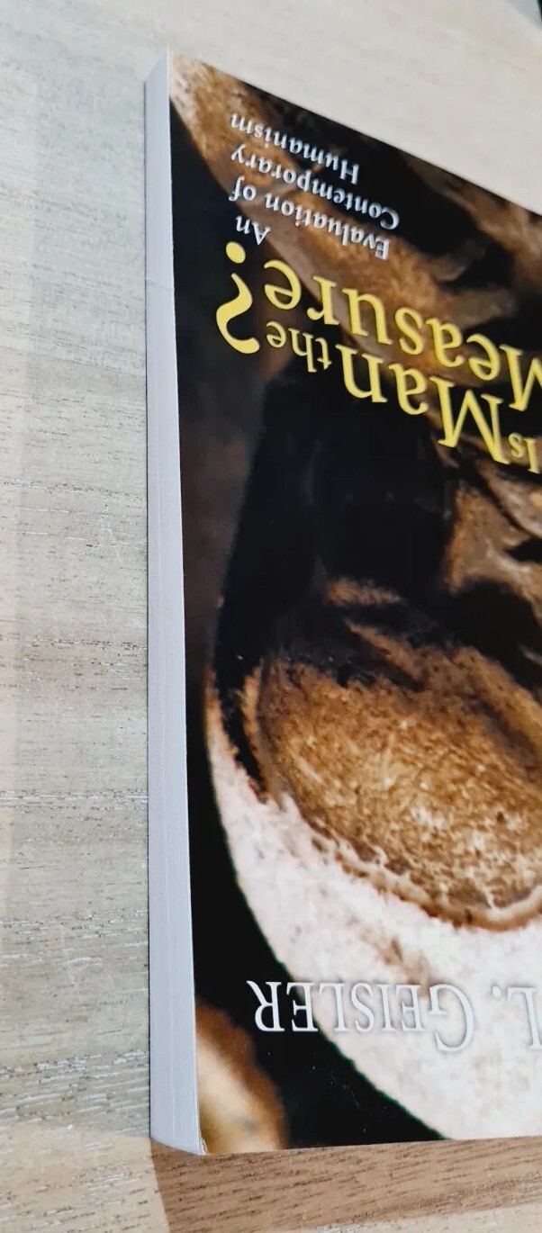 Is Man the Measure?: An Evaluation of Contemporary Humanism ...