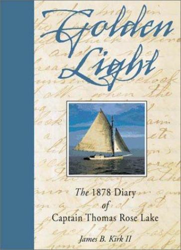 Golden Light : The 1878 Diary of Captain Thomas Rose Lake by James B ...