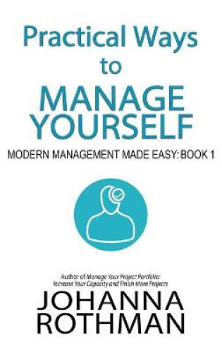 Practical Ways to Manage Yourself: Modern Management Made Easy, Book 1 ...
