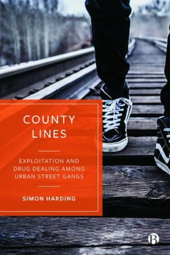 County Lines: Exploitation and Drug Dealing among Urban Street Gangs ...