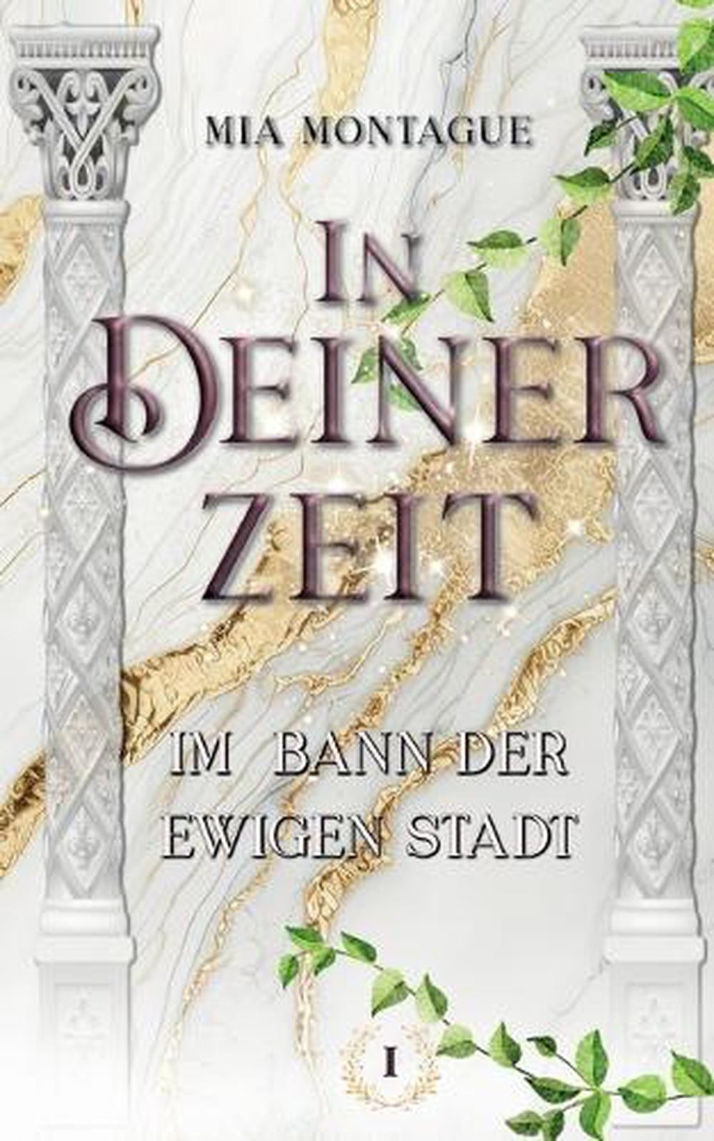 In Deiner Zeit: Im Bann der ewigen Stadt by Mia Montague Paperback Book ...