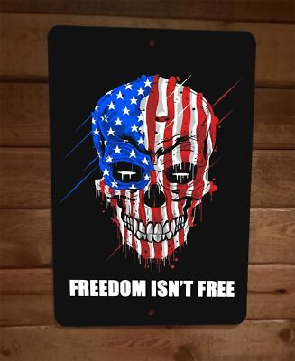 Freedom isnt Free USA American Flag Skull 8x12 Metal Wall Sign July 4th ...