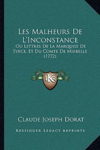 Malheurs de L'Inconstance : Ou Lettres de la Marquise de Syrce, et du ...