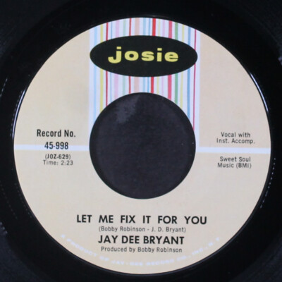 JAY DEE BRYANT: let me fix it for you / you don't know JOSIE 7" Single ...