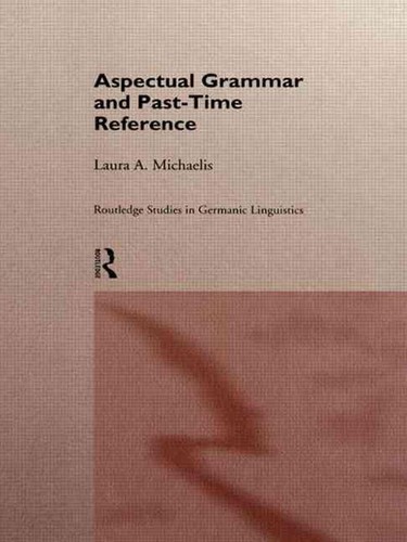 Aspectual Grammar and Past Time Reference by Laura A. Michaelis ...