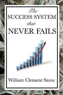 The Success System That Never Fails by Stone, William Clement; Stone, W ...