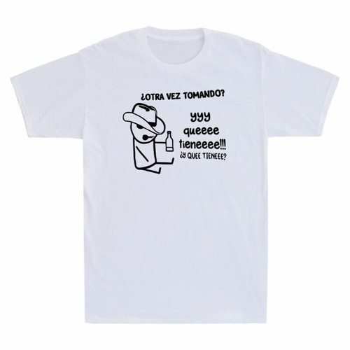 Vez T-Shirt tieneeee quee y Tomando Drunk Pattern Funny Beer Otra ...