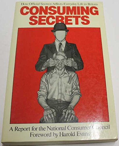 Consuming Secrets: How Official Secrecy Affects Everyday Life in ...