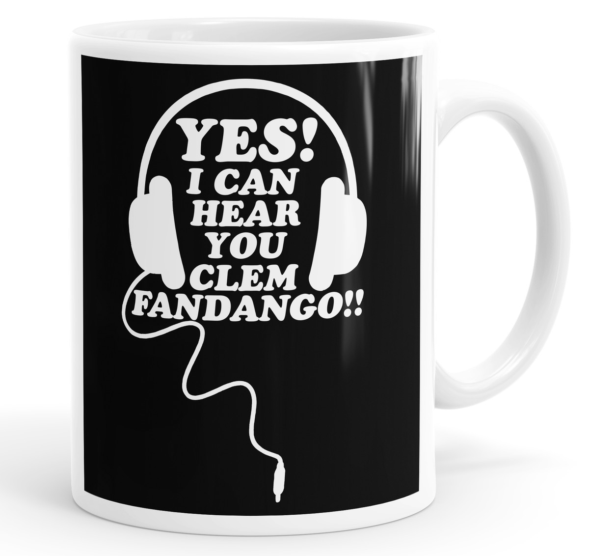 Fandango Memes Yes I Can Hear You Clem Fandango!! Funny Slogan Mug Tea