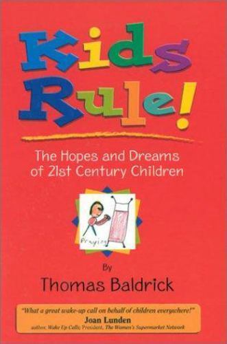Kids Rule! : The Hopes and Dreams of 21st Century Children by Thomas ...