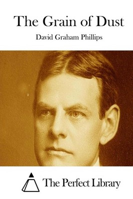 The Grain of Dust by David Graham Phillips (English) Paperback Book ...