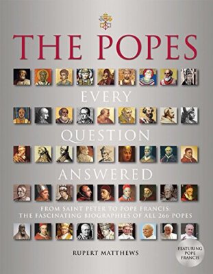 The Popes: Every Question Answered, Matthews, Rupert 9781626862340| eBay