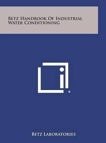 Betz Handbook of Industrial Water Conditioning (Relié) 9781258796976 | eBay