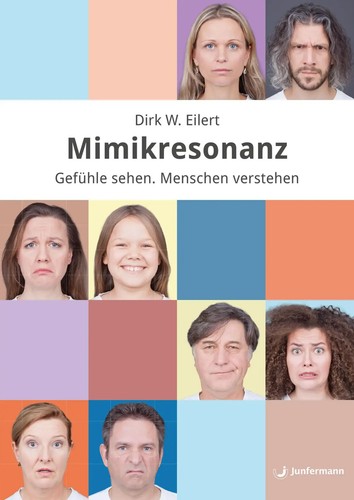 Mimikresonanz Gefühle sehen. Menschen verstehen. Dirk Eilert ...