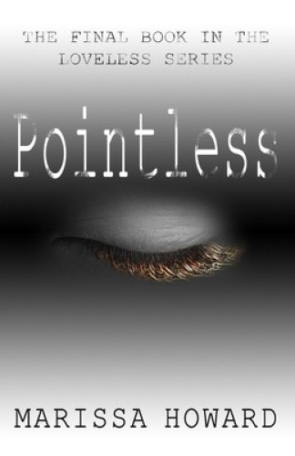 Pointless: The Final Book in the Loveless Series by Howard, Marissa ...