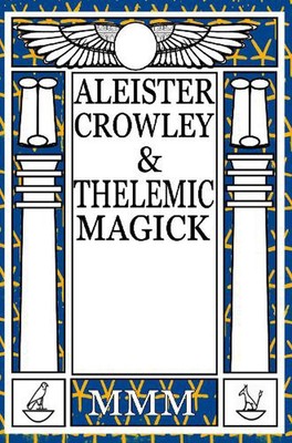Aleister Crowley & Thelemic Magick: 2nd Edition by Mogg Morgan ...
