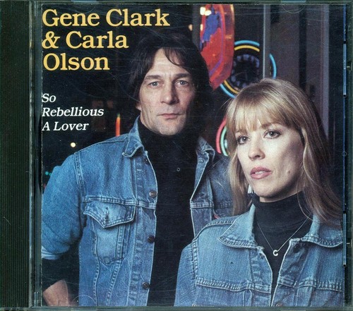 CD Gene Clark & Carla Olson - So Rebellious A Lover 79892392425 | eBay