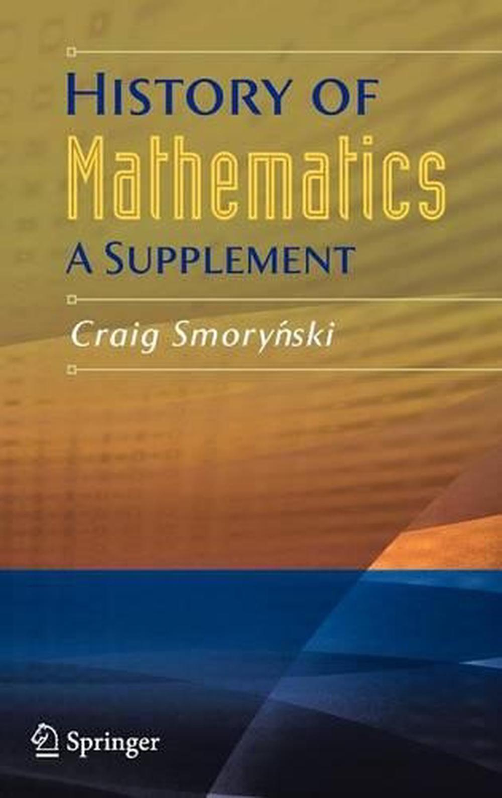History of Mathematics: A Supplement by Craig Smorynski (English) Hardcover Book 9780387754802 ...