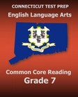 CONNECTICUT TEST PREP English Language Arts Common Core Reading Grade 7 ...