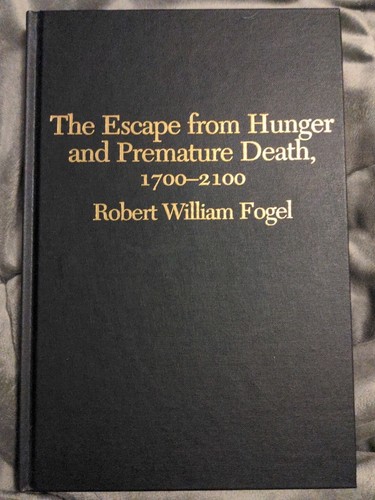 THE ESCAPE FROM HUNGER AND PREMATURE DEATH, 1700-2100: By Robert ...