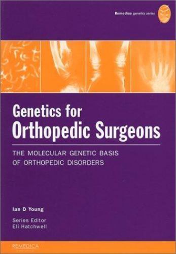Genetics For... Ser.: Genetics for Orthopedic Surgeons : The Molecular ...