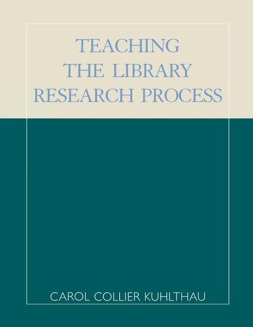 Teaching The Library Research Process, Second Edition von Carol Collier ...