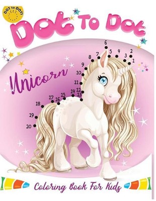 Dot to Dot Unicorn Coloring Book for Kids: Children Activity Connect ...