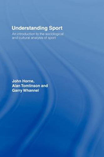 Understanding Sport : An Introduction to the Sociological and Cultural ...
