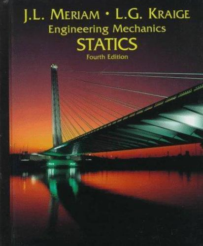 Engineering Mechanics, Statics by L. G. Kraige and J. L. Meriam (1996 ...