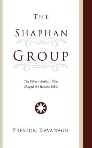 Shaphan Group : The Fifteen Authors Who Shaped the Hebrew Bible by ...