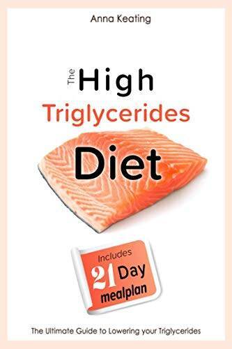 The High Triglycerides Diet: The Ultimate Guide to Lowering your Trigly ...