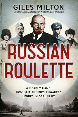 Russian Roulette: A Deadly Game: How British Spies Thwarted Lenin's ...