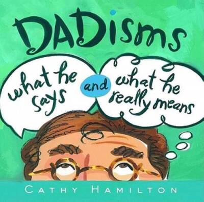 Dadisms What He Says And What He Really Means - Hardcover - GOOD ...
