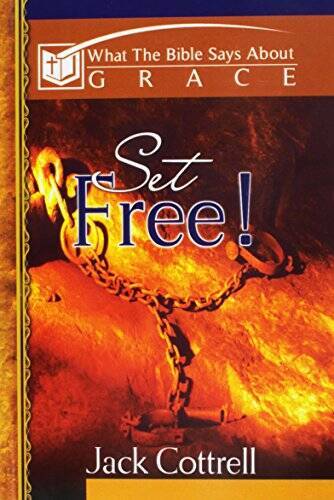 Set Free! What the Bible Says About Grace - Hardcover By Jack Cottrell ...