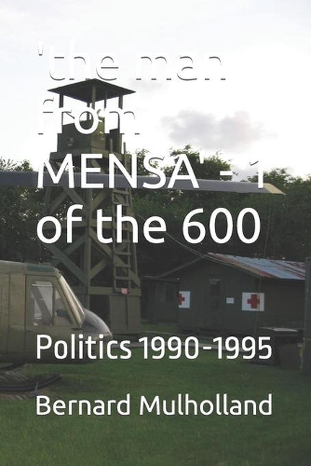 'The Man from Mensa' - 1 of the 600: Politics 1990-1995 by Dr Bernard J ...