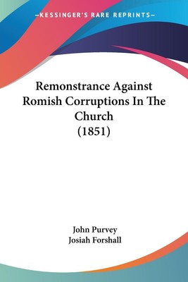 John Purvey | Remonstrance Against Romish Corruptions In The Church ...